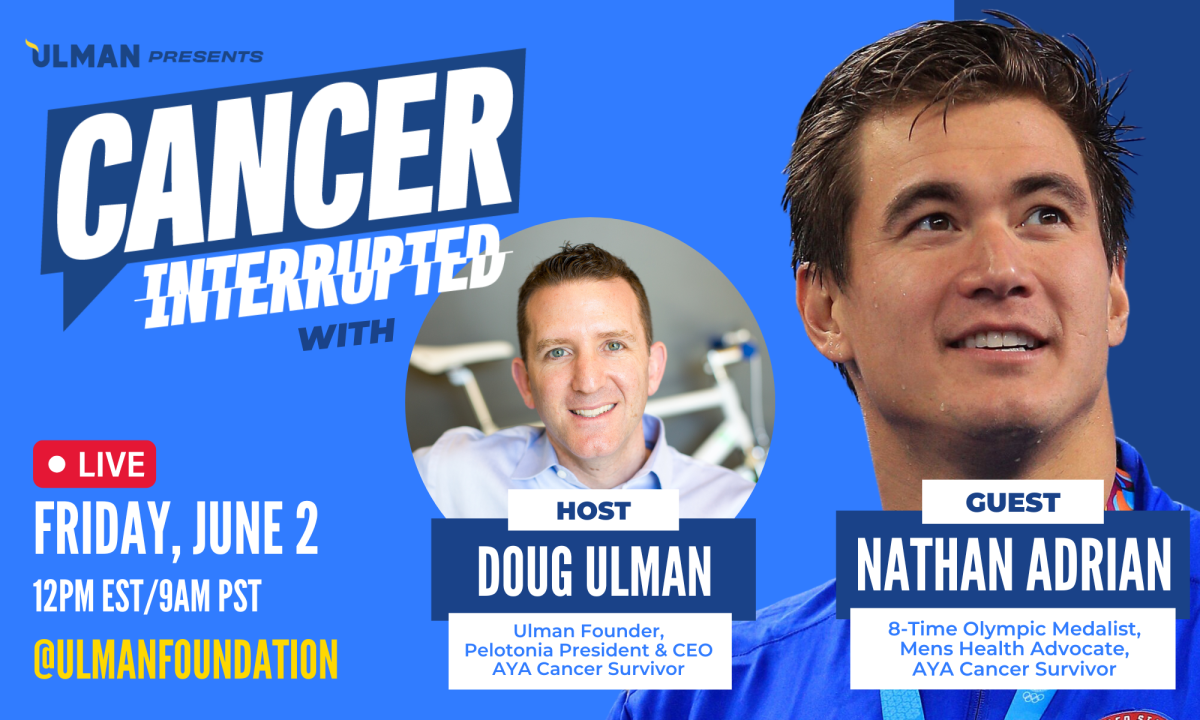 Cancer Interrupted with Doug Ulman and Nathan Adrian - Ulman Foundation